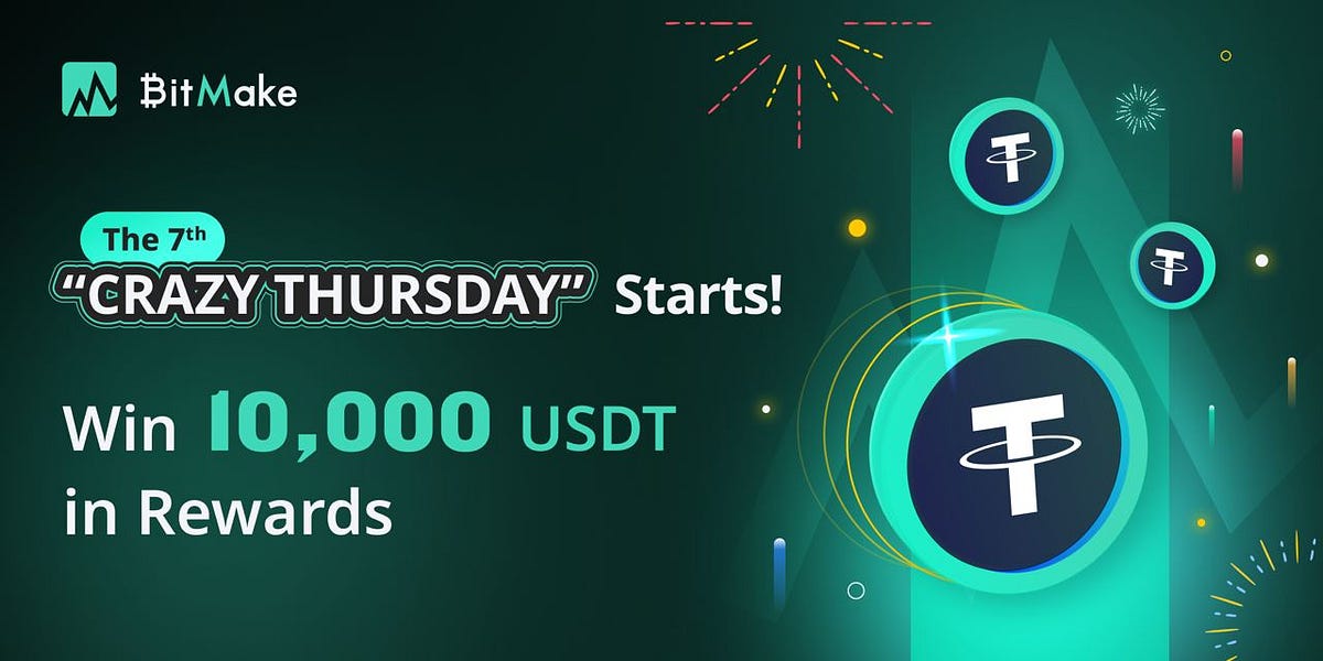 The 7th “Crazy Thursday” starts, Win 10,000 USDT in Rewards! | by BitMake Exchange | Oct, 2023 ...