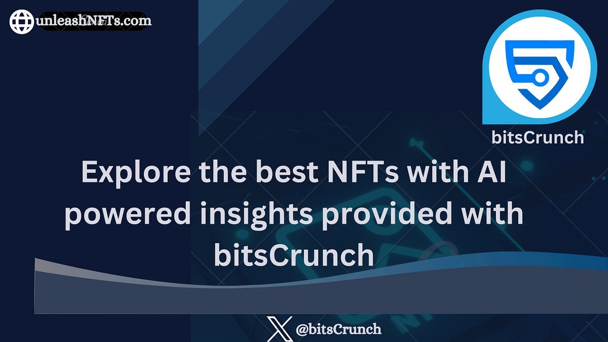 Exploring bitsCrunch: Empowering Decentralized NFT Applications with AI-Powered Data | by Phiz ...