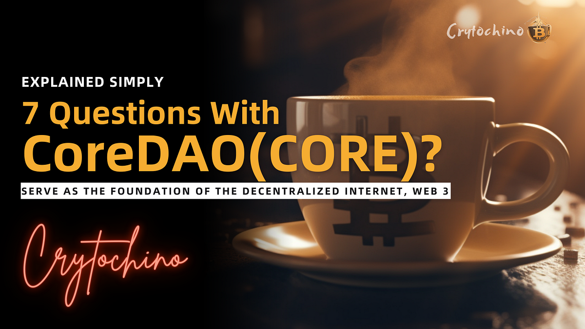 What is CoreDAO (CORE)?. What is CoreDAO (CORE)? 7 Must-Know… | by Crytochino | Medium