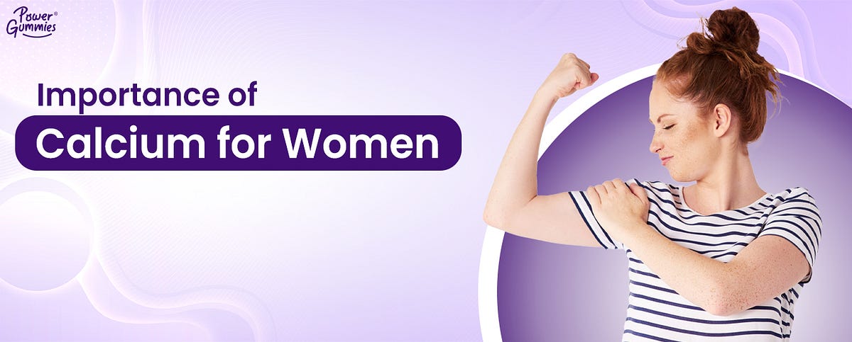 Calcium For Women: Why It Is Important After Your 30s? - Power Gummies ...