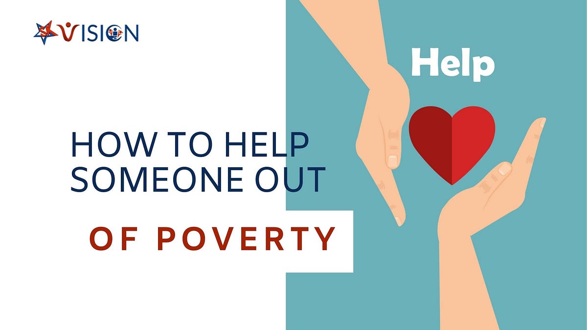 How to help someone out of poverty | by Skvisionorg | Jul, 2024 | Medium