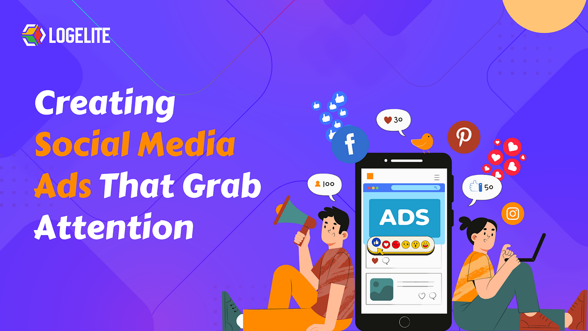 How can I create compelling social media ads? | by Logelite Private ...