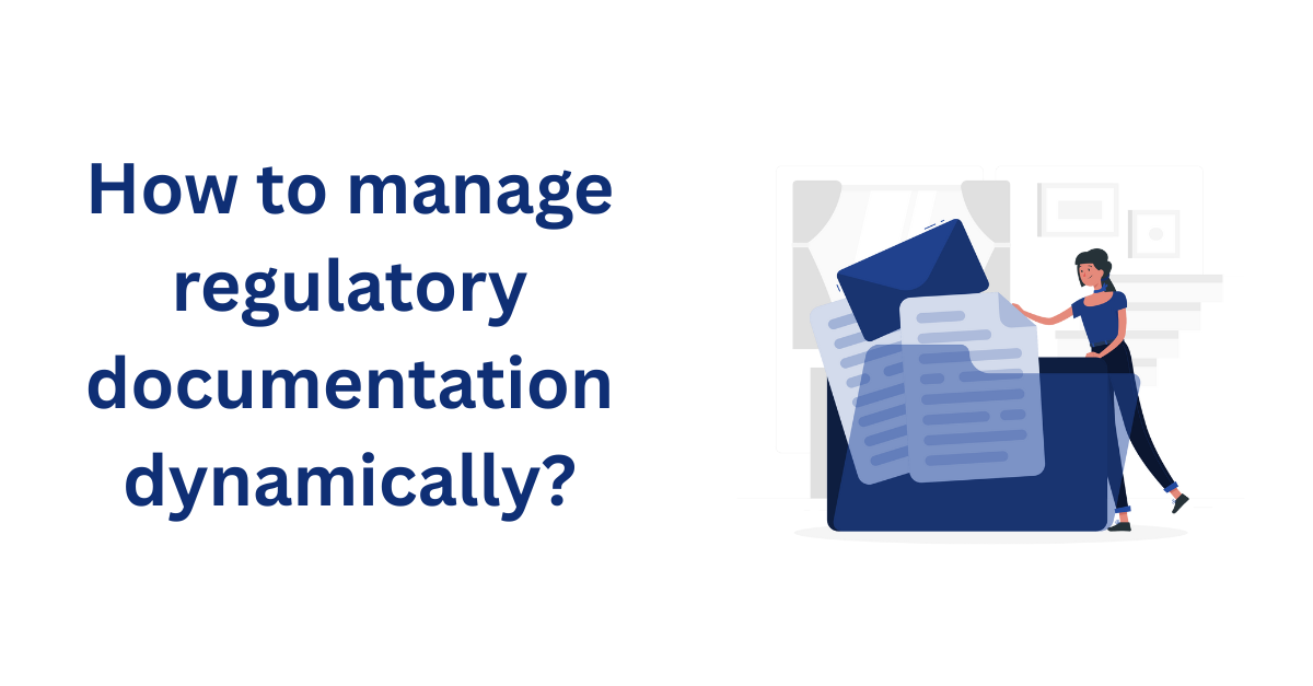 How to manage regulatory documentation dynamically? | by Atlas ...