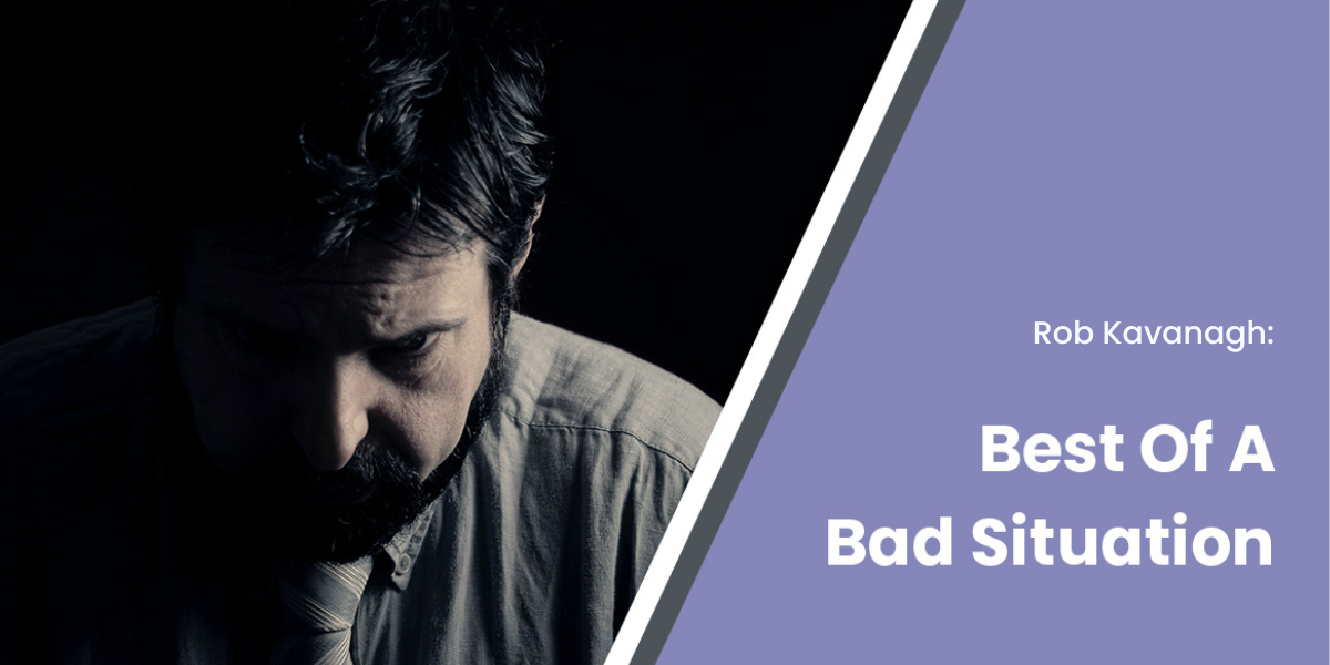 Making the Best of a Bad Situation | by 'STRENGTH FROM SCARS' - Robert ...