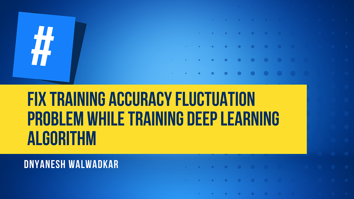 Fix Training accuracy fluctuation & over-fitting problem in Deep ...