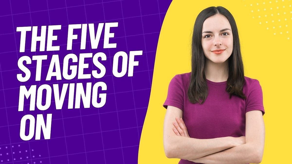 The Five Stages of Moving On (A Witty Survival Guide) | by ...