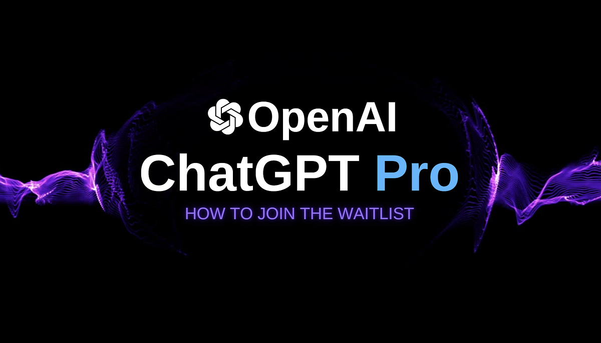 ChatGPT Pro Is Coming — Here’s How You Can Join The Waitlist | by Jim Clyde Monge | Generative AI