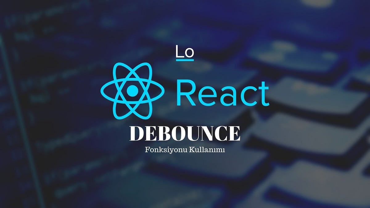 React.js — Lodash Debounce Fonksiyonu Kullanımı | Şahin Ersever | Medium React.js — Lodash Debounce Fonksiyonu Kullanımı | Şahin Ersever | Medium