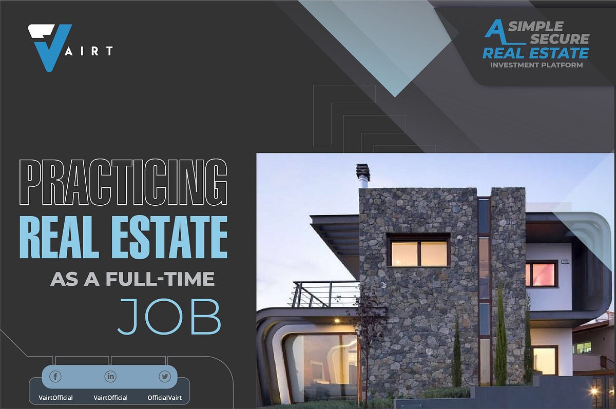 Practicing Real Estate as a Full Time Job | by Philippe Smith | Medium