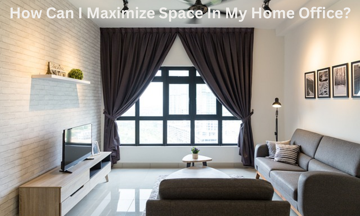 How Can I Maximize Space In My Home Office? | by Bispendra Suren1 | Medium