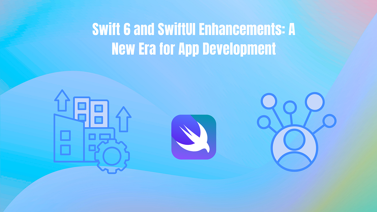 Swift 6 and SwiftUI Enhancements: A New Era for App Development | by Garejakirit | May, 2025 ...