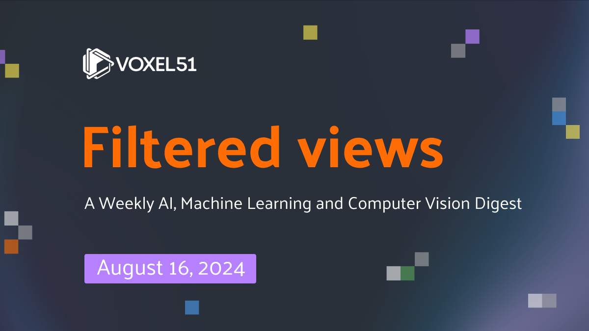 Voxel51 Filtered Views Newsletter — August 16, 2024 | by Dillon Pinto ...