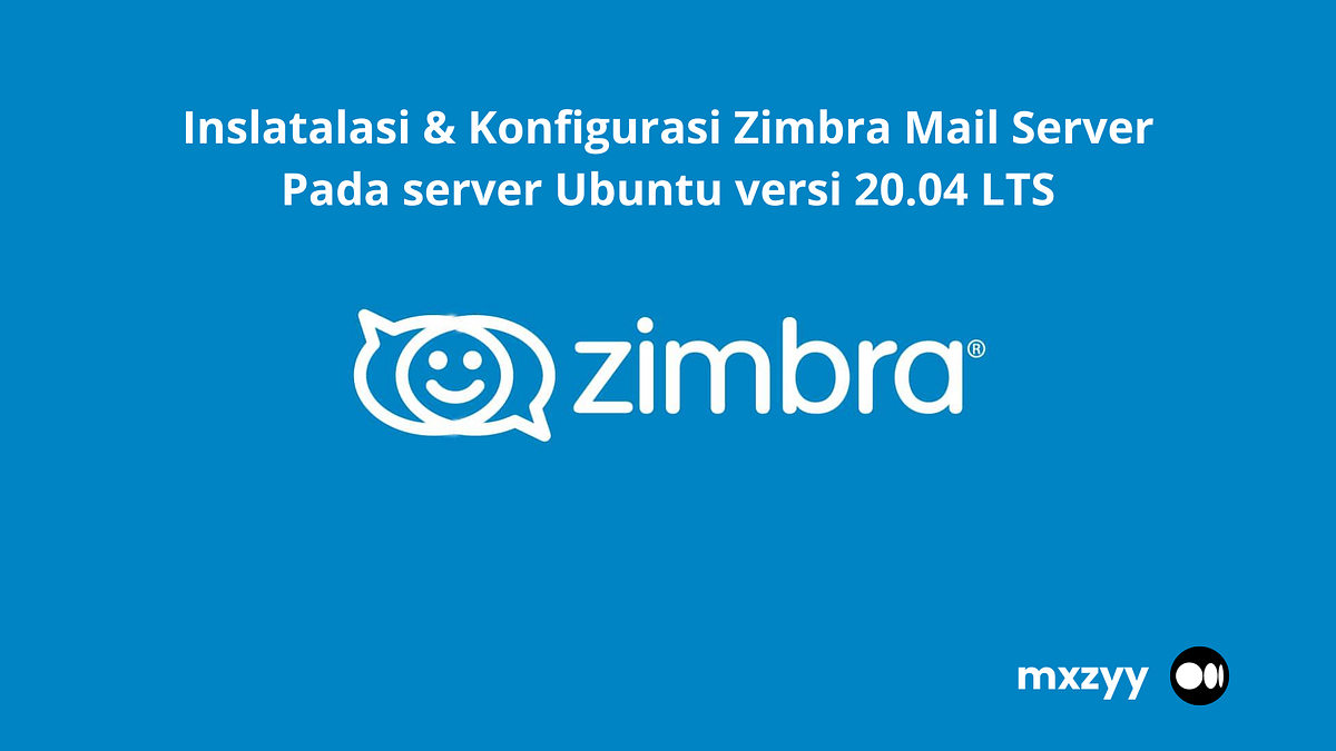 Instalasi & Konfigurasi Zimbra pada Ubuntu 20.04 dengan DNS Public | by Hilmy Pratama | Medium