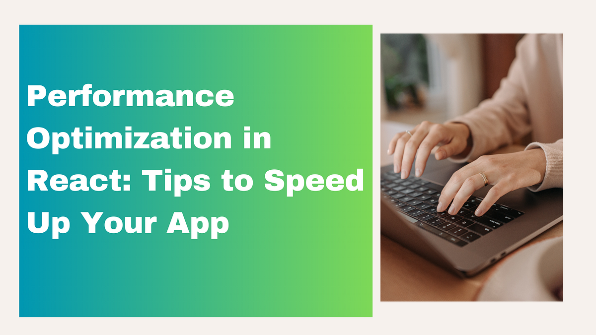Performance Optimization in React: Tips to Speed Up Your App | by ...