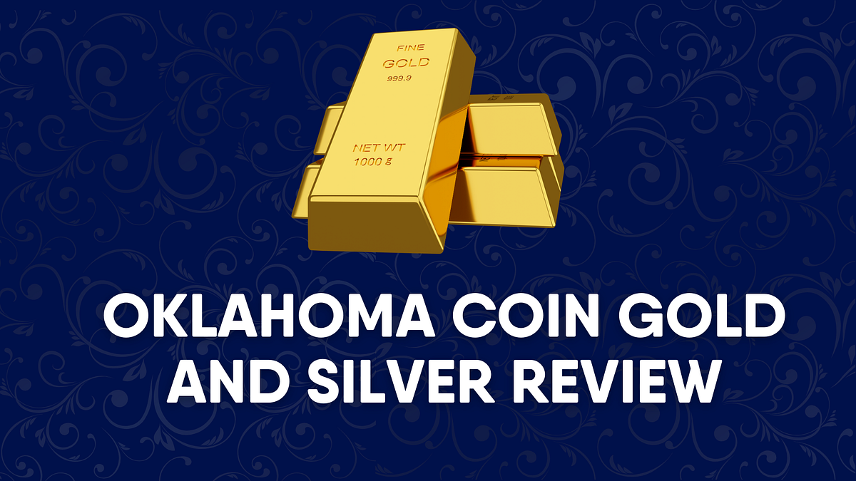 Oklahoma Coin Gold And Silver Review | by Kenji Tubuk | Jul, 2024 | Medium
