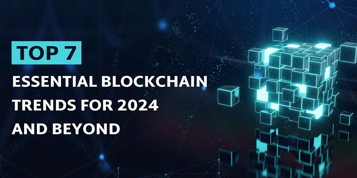 Top 7 Essential Blockchain Trends for 2024 and Beyond | by Office Veda ...