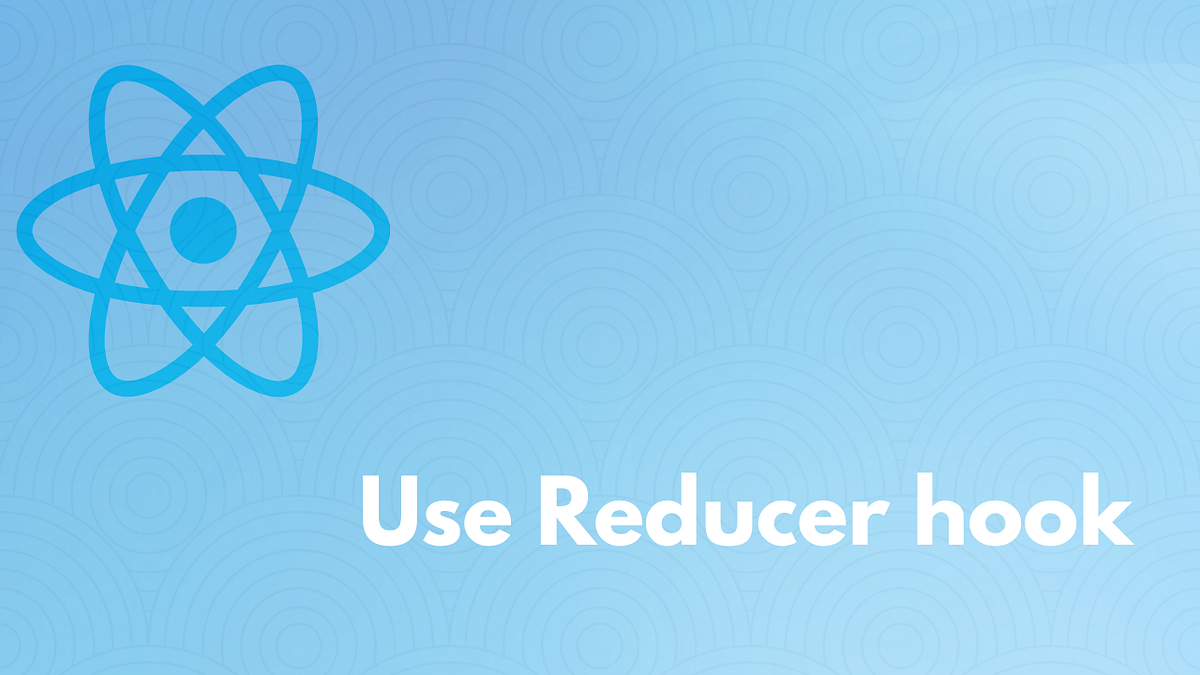 Use Reducer hook. React provides several built-in hooks… | by Ram | Jun, 2025 | Medium