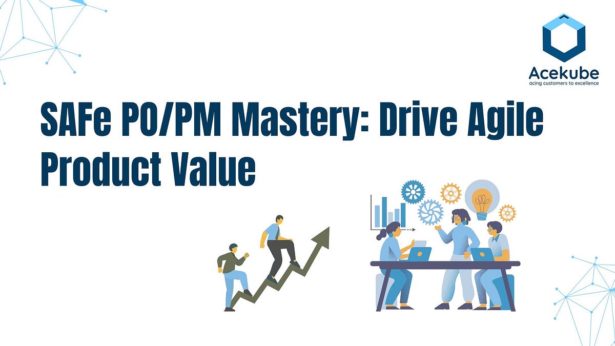 SAFe PO/PM Mastery: Drive Agile Product Value | by Agile London | Oct ...