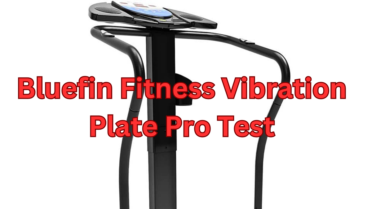 Bluefin Fitness Vibrationsplatte Pro im Test: Eine umfassende Bewertung ...