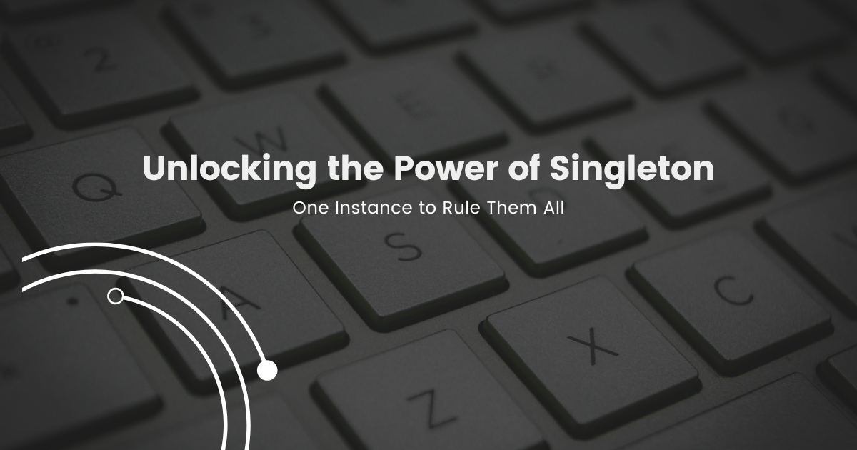 Elevate Your Design: Singleton Pattern in the Spotlight | by Eidan Khan | Medium