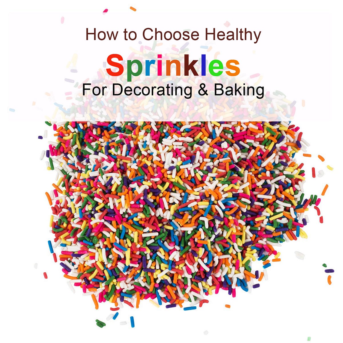 How to Choose Healthy Sprinkles For Decorating & Baking | by Koffee ...
