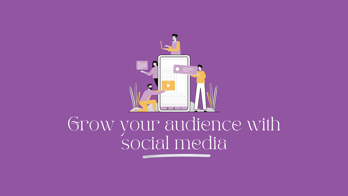 Grow your audience with social media | by Louise | Medium