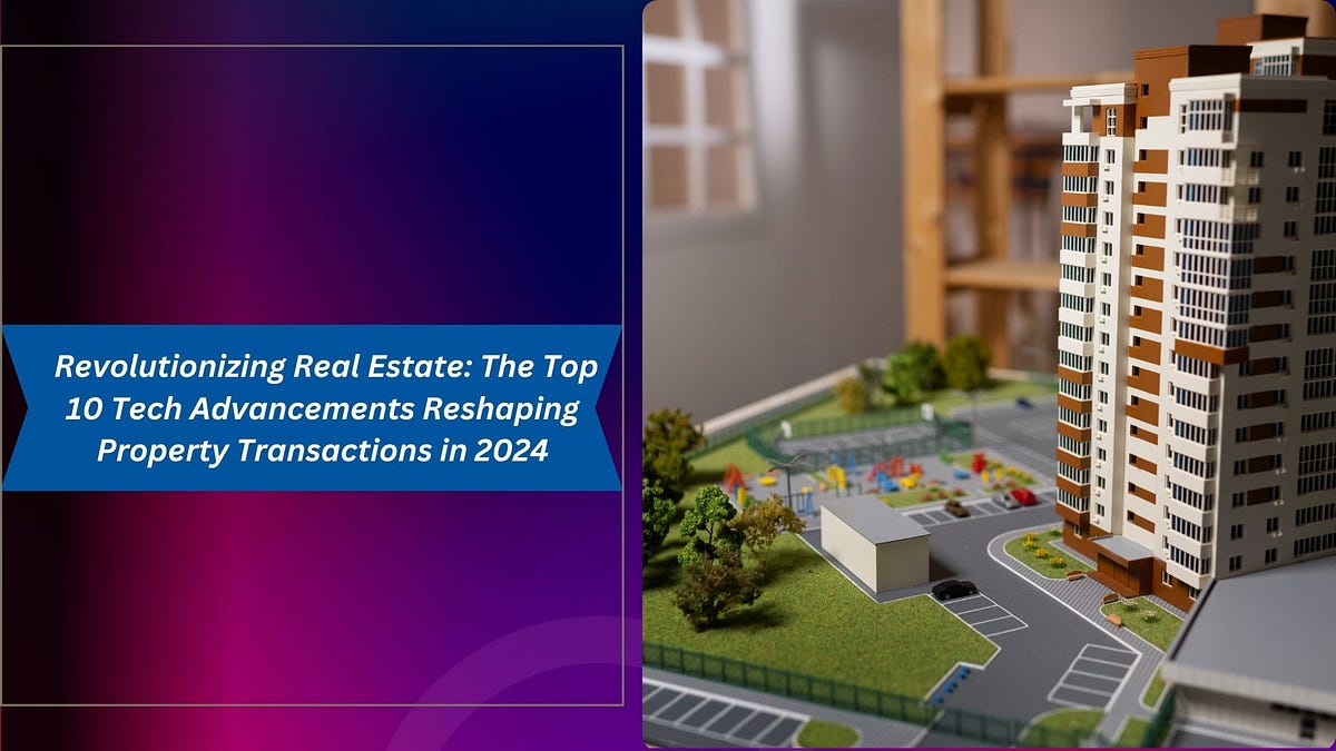 Revolutionizing Real Estate: The Top 10 Tech Advancements Reshaping ...