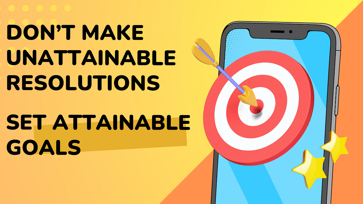 Why I Choose Attainable Goals Over New Year’s Resolutions | by Gadget ...