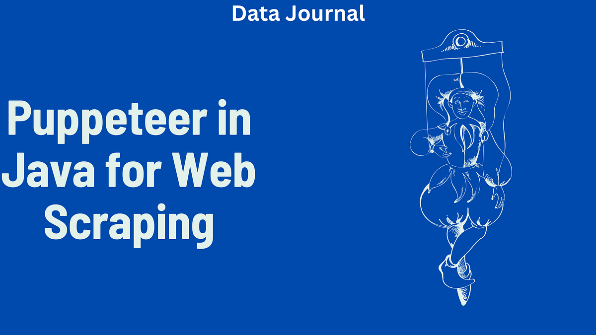 Puppeteer in Java for Web Scraping: Step-by-Step Guide | Medium