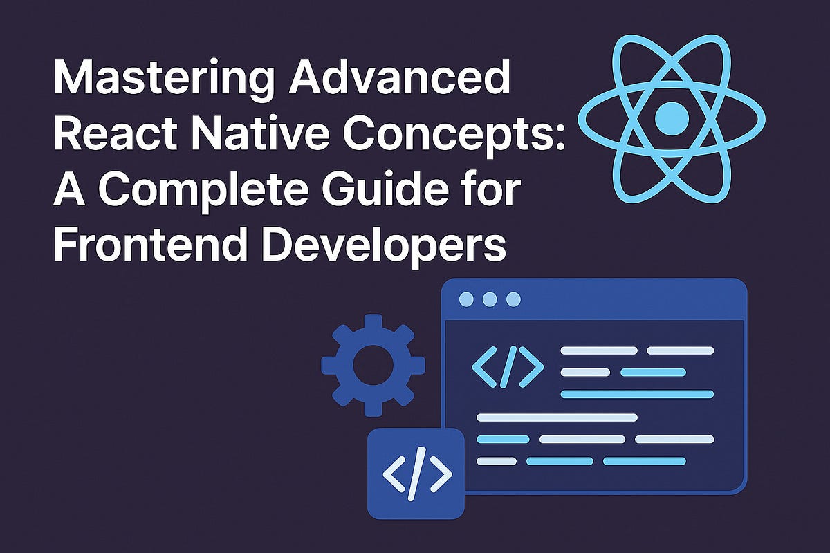 Mastering Advanced React Native Concepts A Complete Guide For Frontend 0780