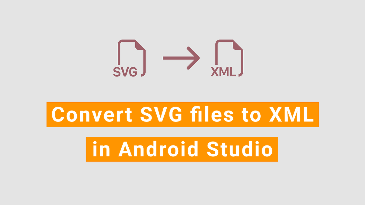 How to Convert SVG, PSD files to XML in Android Studio? | by Kumar | Medium
