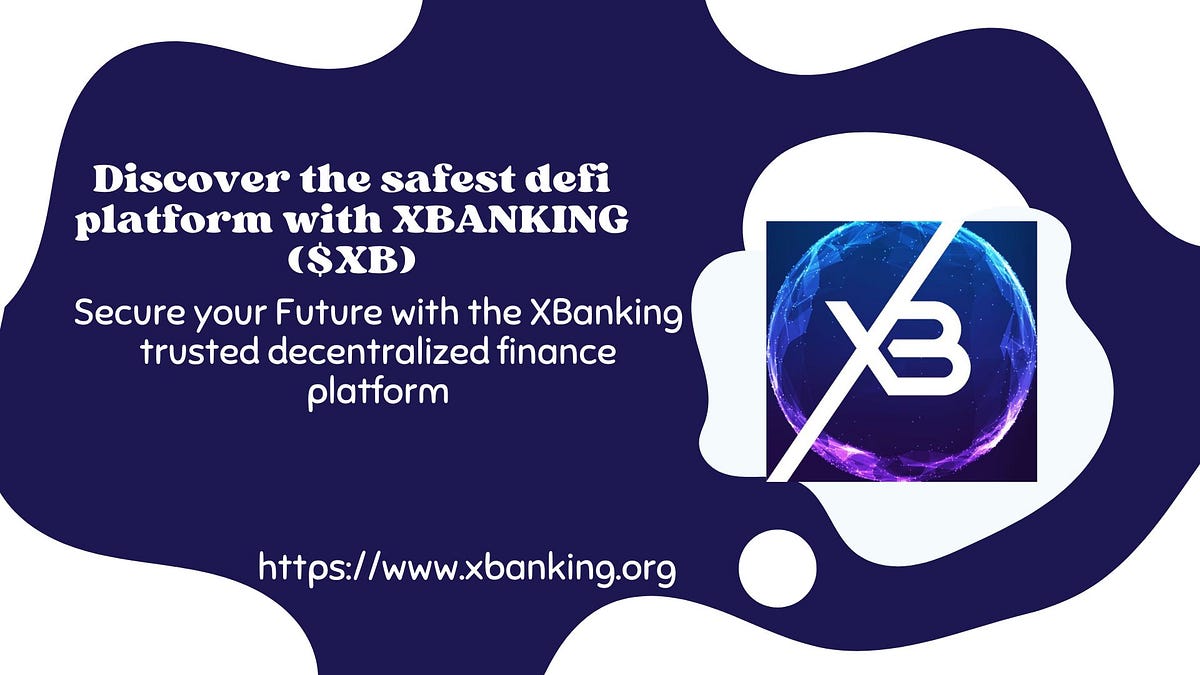 In a world of Financial Constraints XBANKING ($XB) is here to give its ...