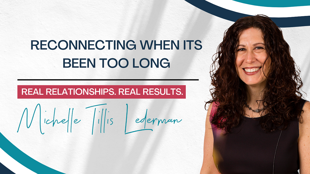 Reconnecting when its been too long | by Michelle Tillis Lederman | Medium