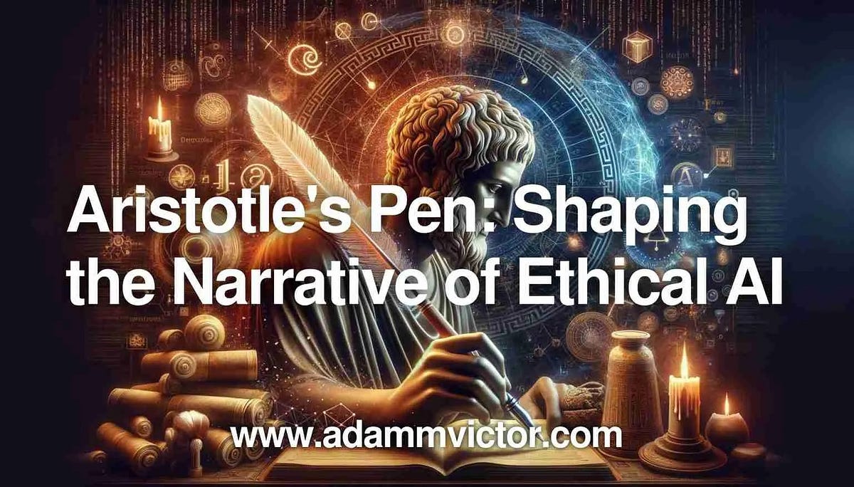Aristotle’s Pen: Narrative of Ethical AI | by Adam M. Victor | Author ...