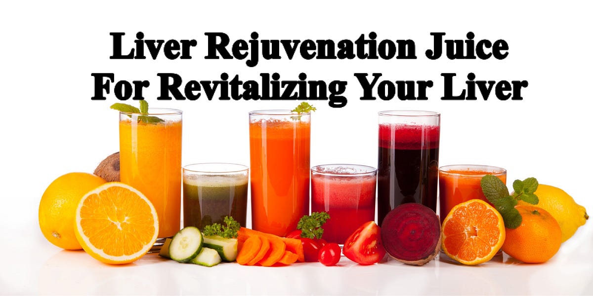 Liver Rejuvenation Juice For Revitalizing Your Liver | by Dr. Paul ...