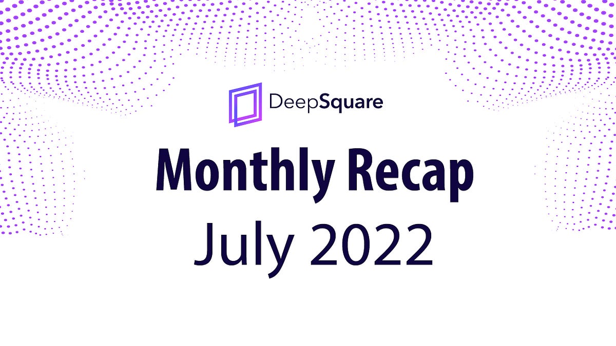 Monthly Recap — July 2022. Events and the first community voting… | by DeepSquare Official | Medium