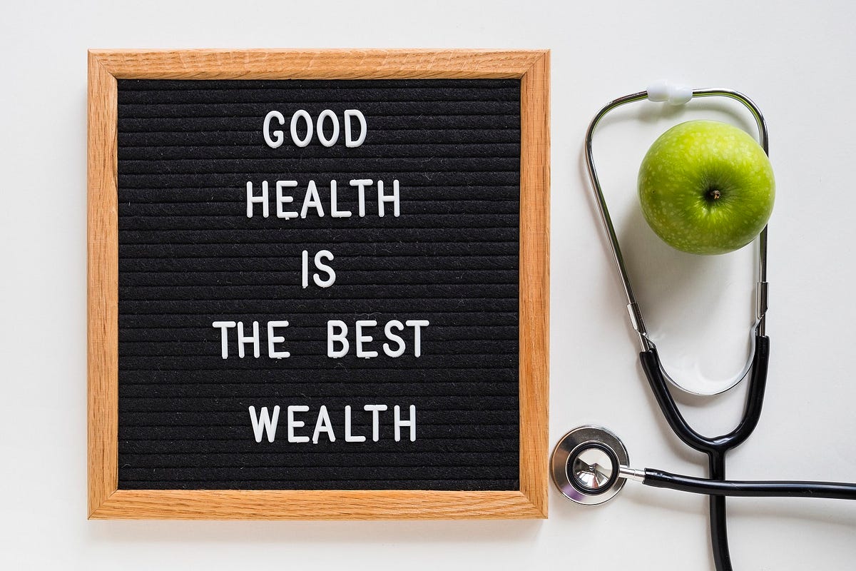 Why Health is Wealth. Being health-conscious is important. Be… | by ...
