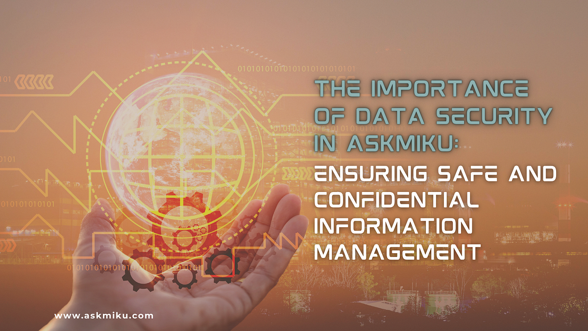 The Importance of Data Security in Askmiku: Ensuring Safe and ...