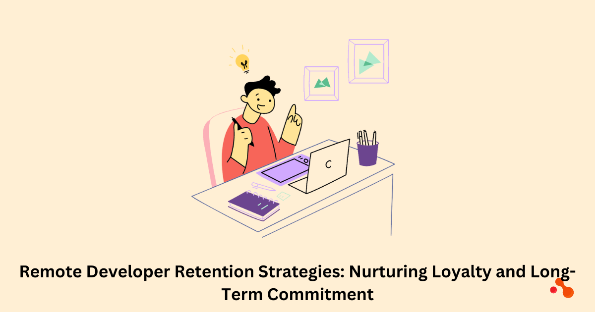 Remote Developer Retention Strategies: Nurturing Loyalty and Long-Term ...