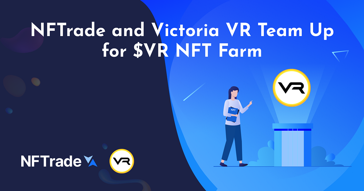 NFTrade and Victoria VR Team Up for $VR NFT Farm | by NFTrade | Medium