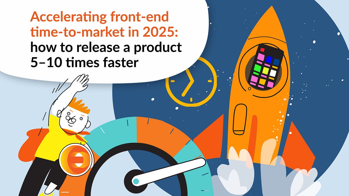 Accelerating Frontend Time-to-Market in 2025: How to Ship Products 5–10x Faster | by OneEntry ...