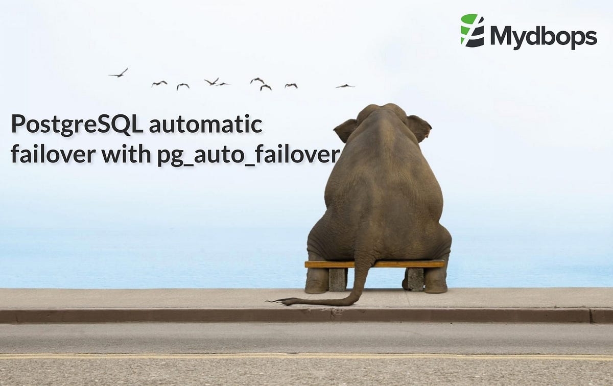 PostgreSQL Automatic Failover with pg_auto_failover | by Mydbops | Oct ...