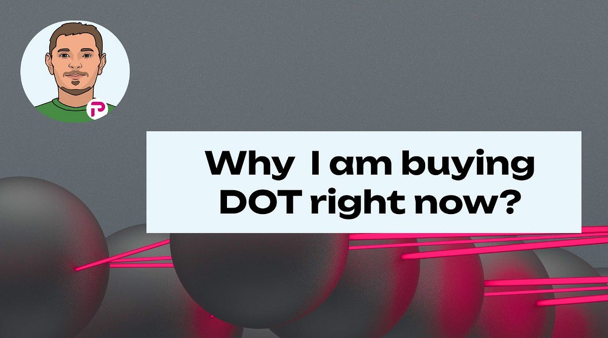 Why am I buying DOT right now?🤷‍♂️ | by Alex PromoTeam | Polkadot ...