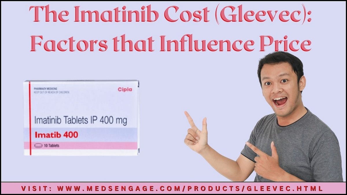 The Imatinib Cost (Gleevec): Factors that Influence Price | by Amit ...