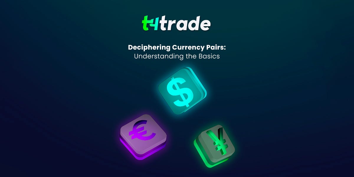 Deciphering Currency Pairs Understanding the Basics | by T4Trade | Jul ...