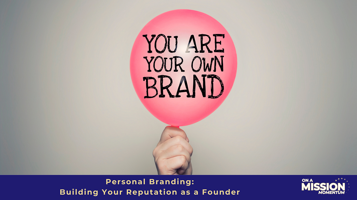 Personal Branding: Building Your Reputation as a Founder | by Lori ...