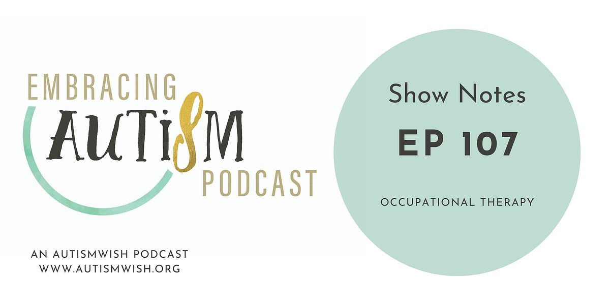 Occupational Therapy. Show Notes for Embracing Autism Podcast… | by Lia ...