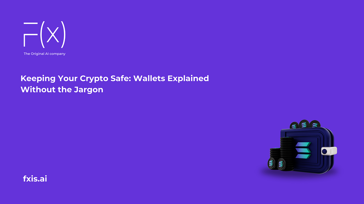Keeping Your Crypto Safe: Wallets Explained Without the Jargon | by Fx ...
