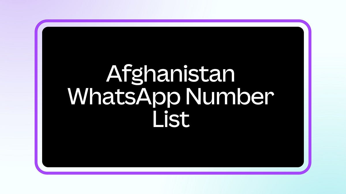 Afghanistan WhatsApp Number List. Afghanistan WhatsApp Number List ...