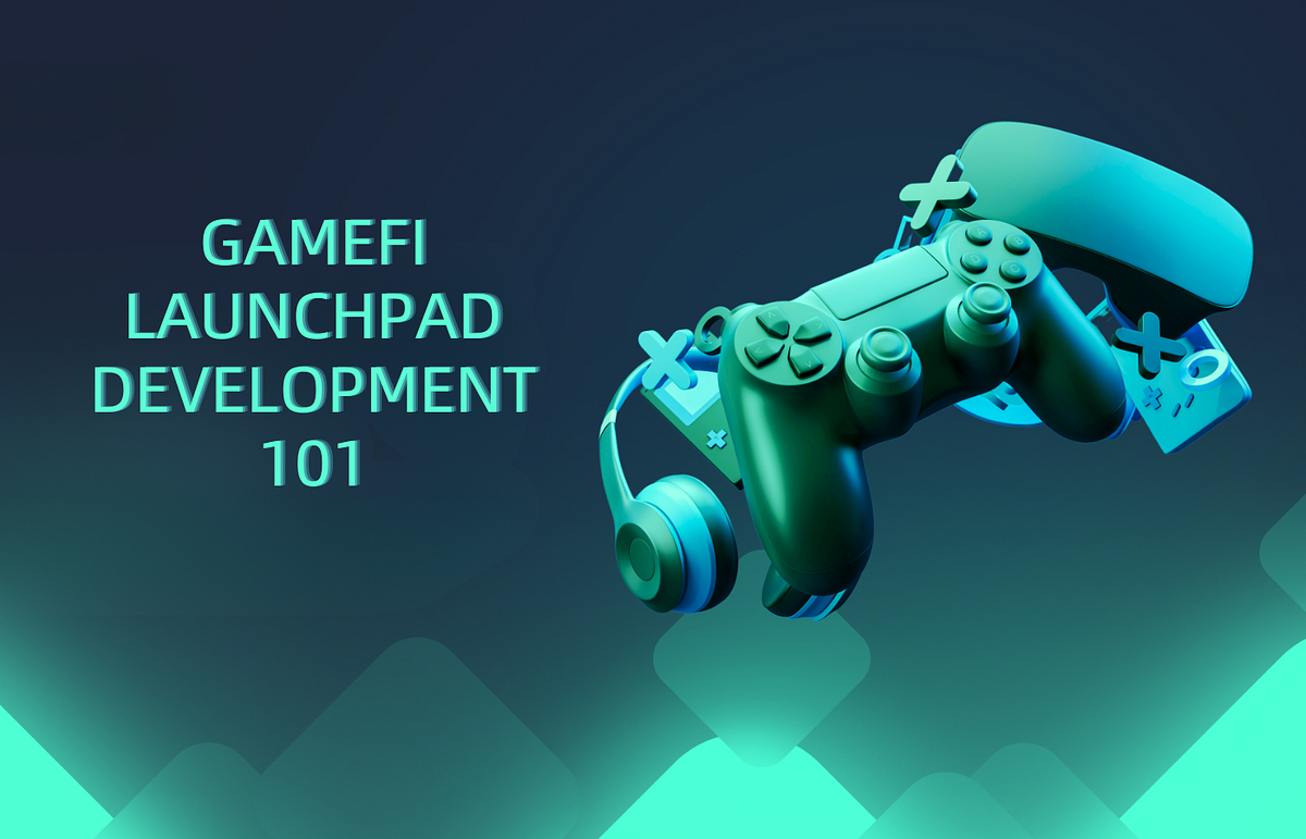 GameFi Launchpad Development 101: A Beginner’s Guide to the Next Gaming Frontier | by Markdomain ...